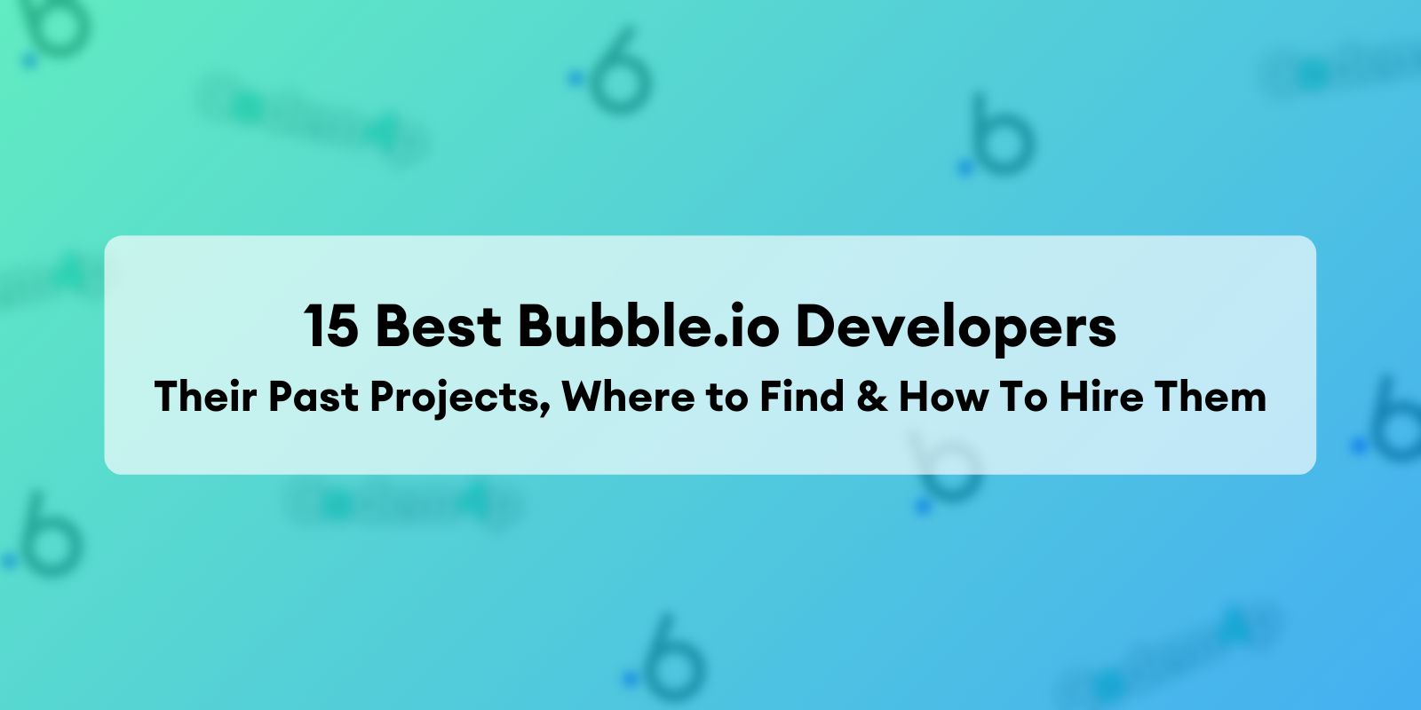 Find Top Bubble Developers: 15 Vetted Experts List, Their Past Projects, Where to Find & How to ...